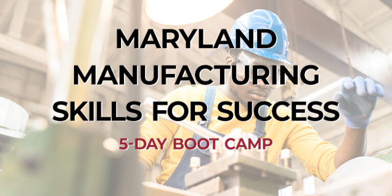 Manufacturing Skills for Success Boot Camp - Maryland MEP